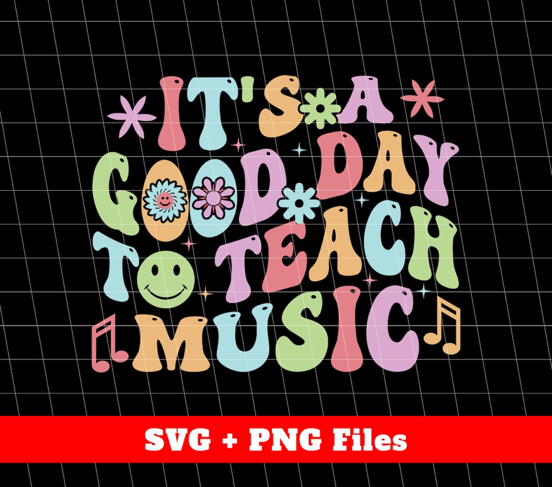 It's A Good Day to Teach Music Svg, Groovy Music Svg, Good Vibes Svg ...