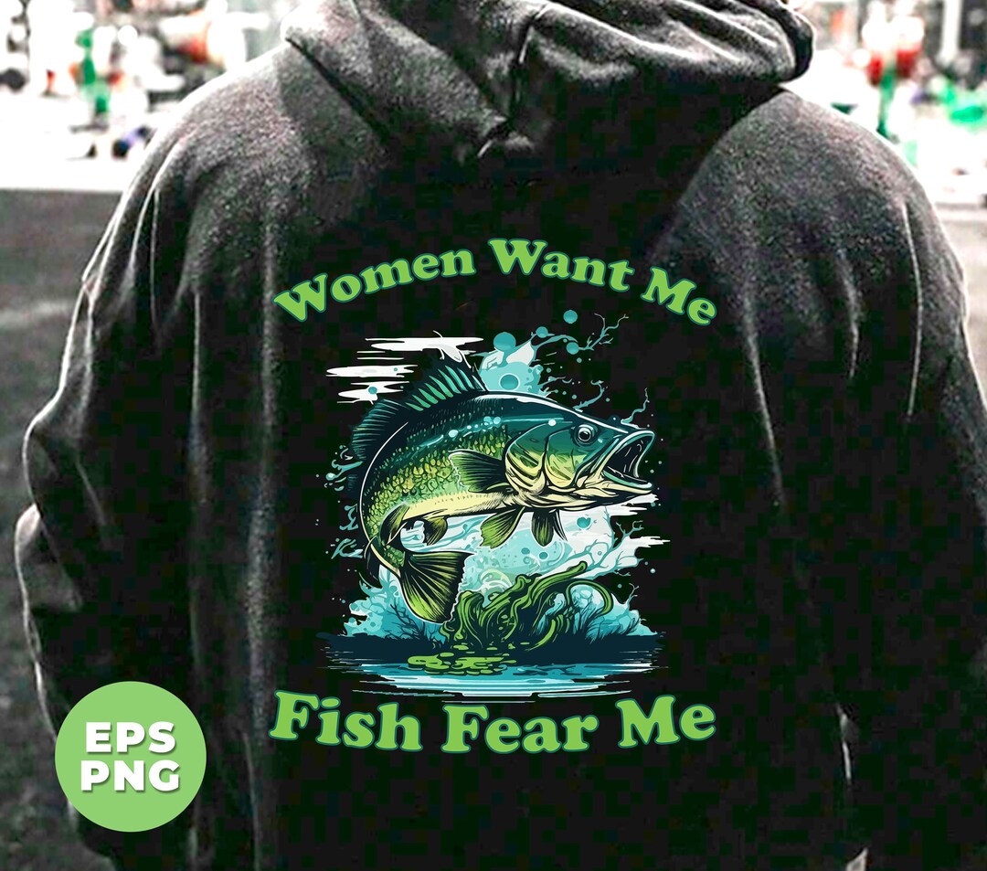 Women Want Me Png, Fish Fear Me Png, Green Fish Png, Love Fishing Png ...