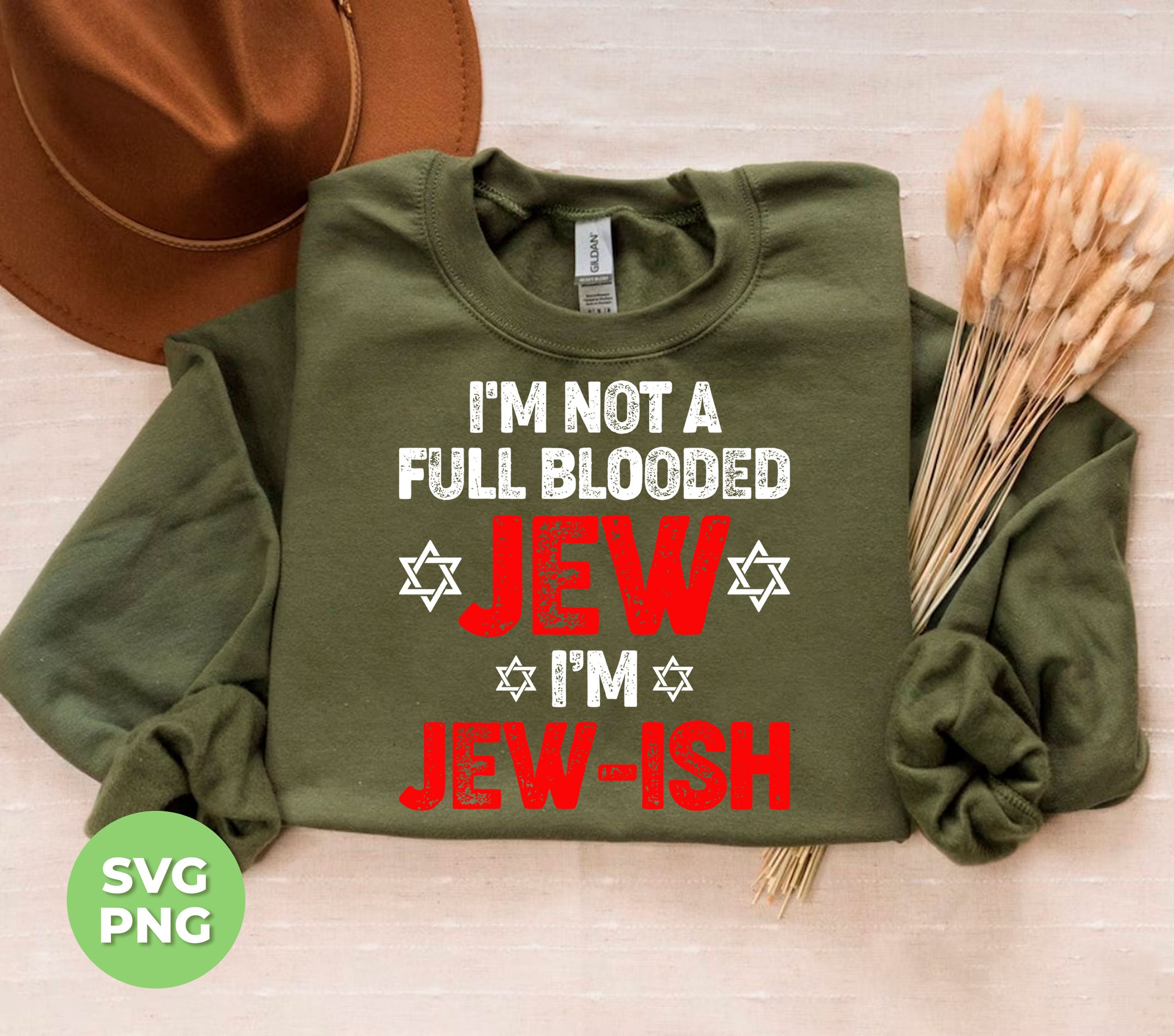 I'm Not A Full Blooded Jew Svg, I'm Jew-ish Svg, Jewish Blooded Svg ...