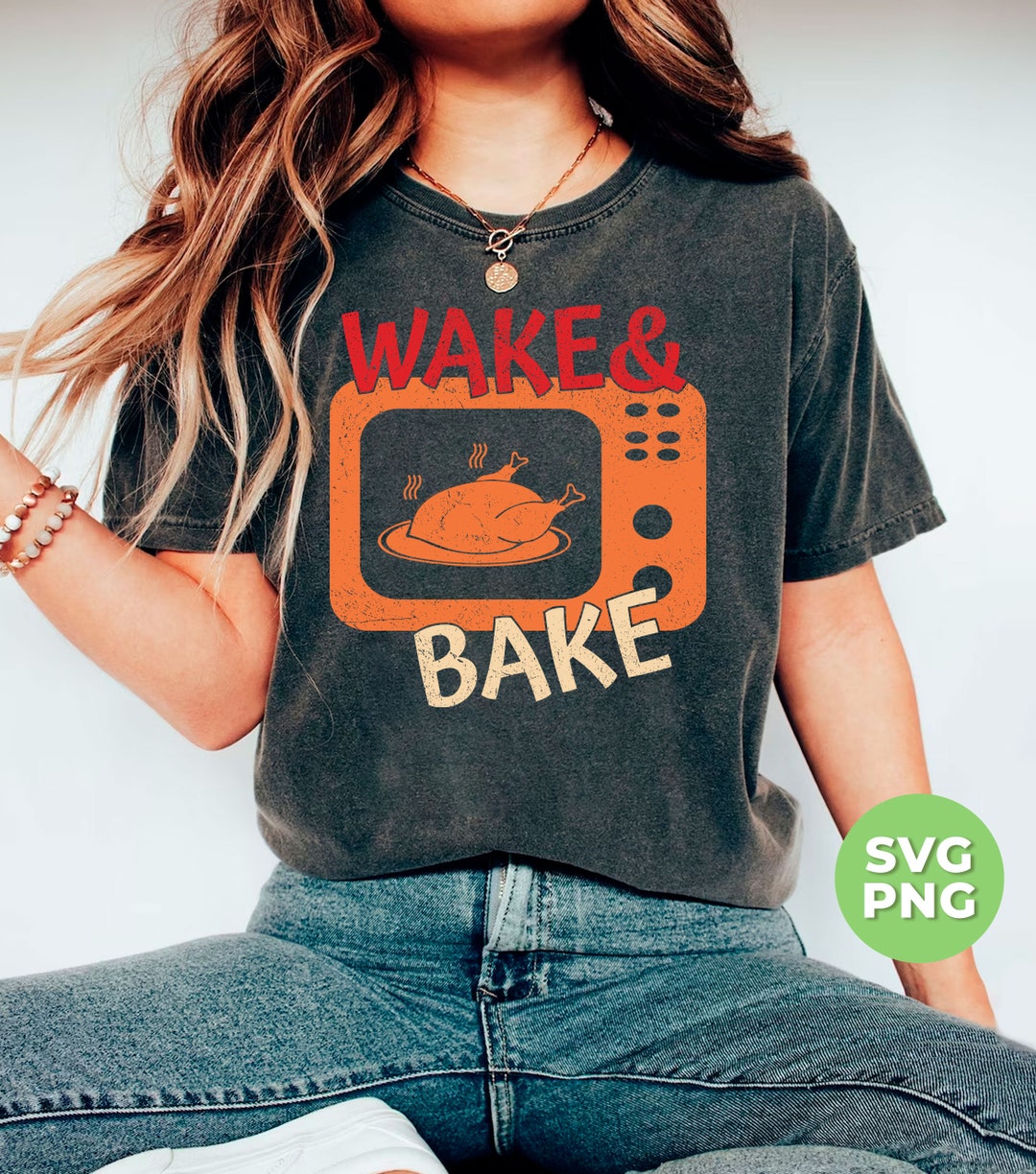Wake and Bake Svg, Wake up Turkey Svg, Bake Turkey Svg, Thanksgiving's ...