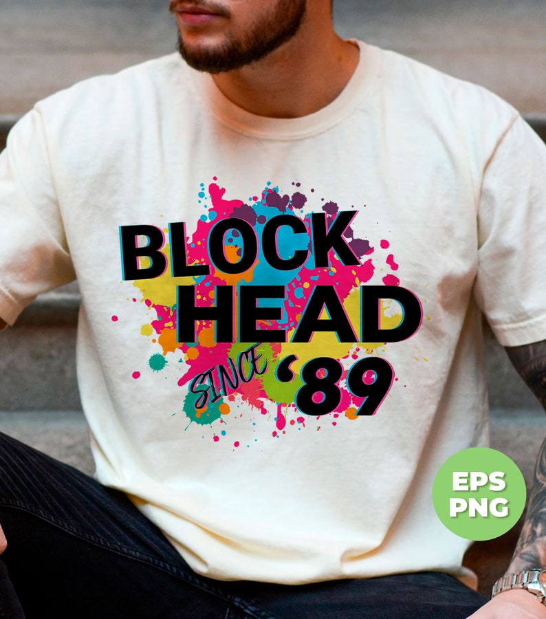 Block Head Since 89, Colorful Paint Drop, Block Head, Block Head Shirt ...