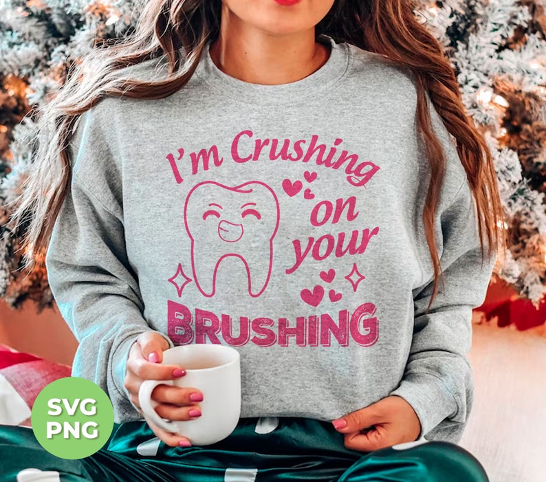 I'm Crushing on Your Brushing, Cute Teeth Png, Love My Teeth Png ...