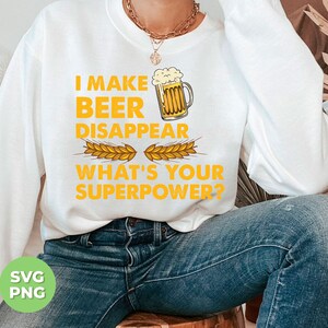 I Make Beer Disappear Svg, What's Your Superpower Svg, Love Beer Svg ...