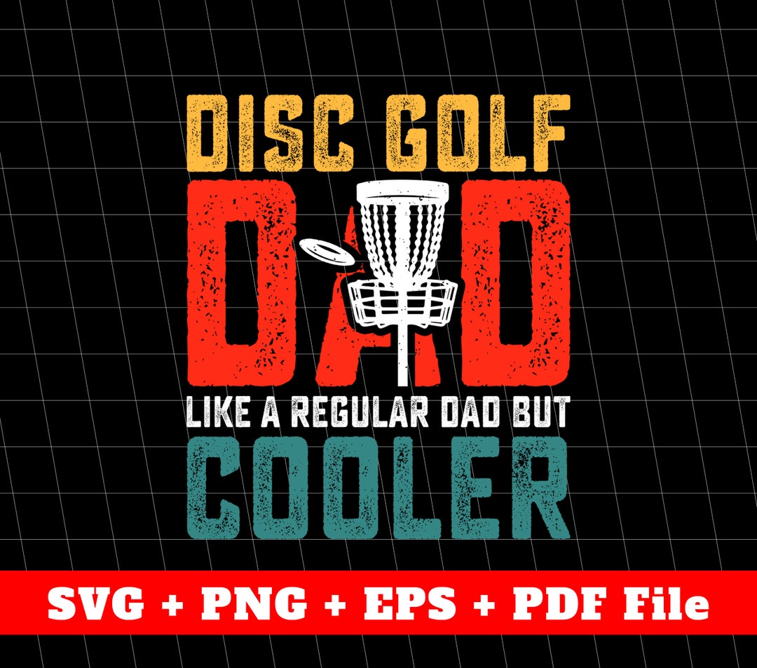 Disc Golf Dad Like A Regular Dad but Cooler, Daddy Love Golf Gift ...