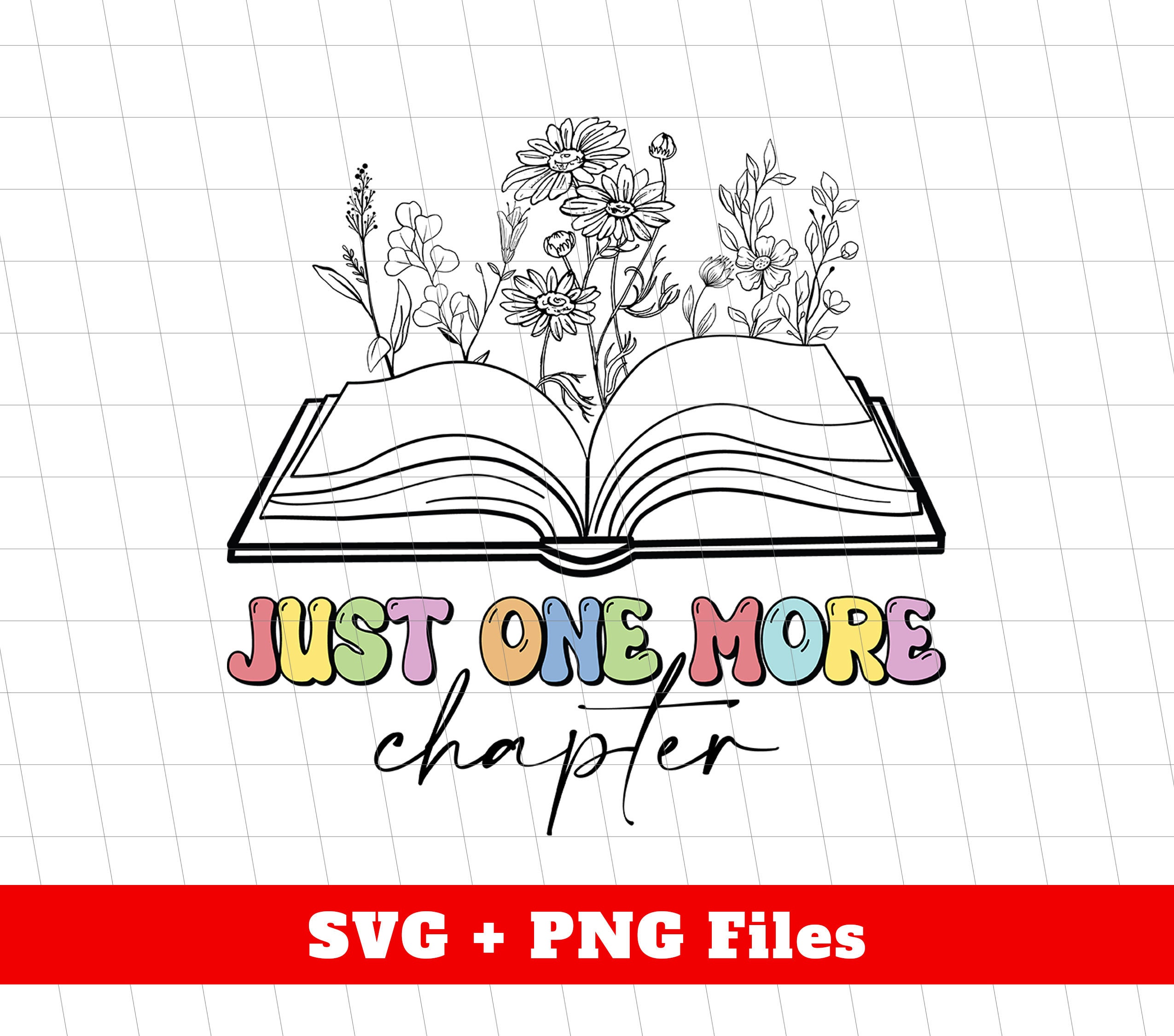 Just One More Chapter Svg, Love to Read Book Svg, Book and Flowers Svg ...
