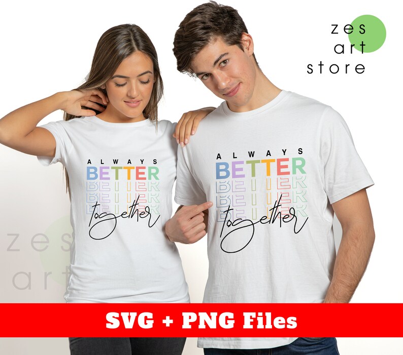Always Better Together Svg, Better Life Svg, Better Together Svg ...