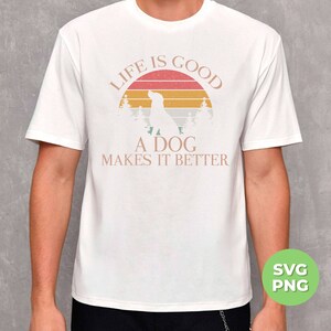 Life is Good Svg, A Dog Makes It Better Svg, Retro Dog Svg, Dog Lover ...