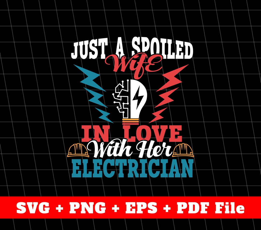 Just A Spoiled Wife in Love With Her Electrician SVG, Spoiled Wife Png ...
