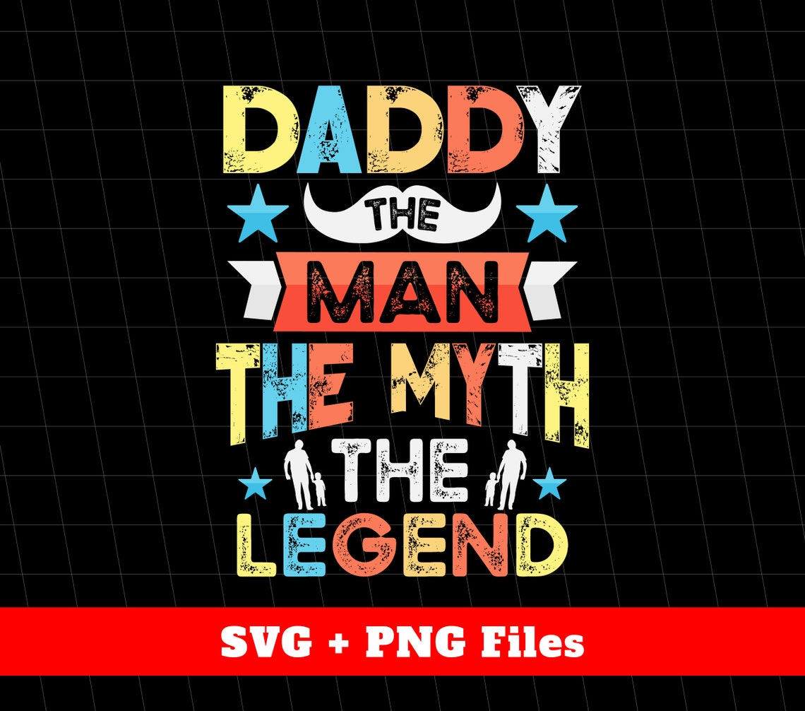 Daddy Svg Files, the Man Svg, the Myth Svg, the Legend Svg, Retro Dad ...