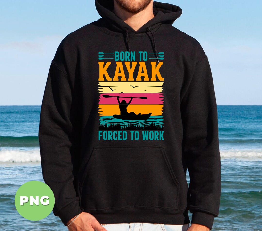 Born to Kayak, Force to Work, Retro Kayaking, Kayak Lover, Kayak Gift ...