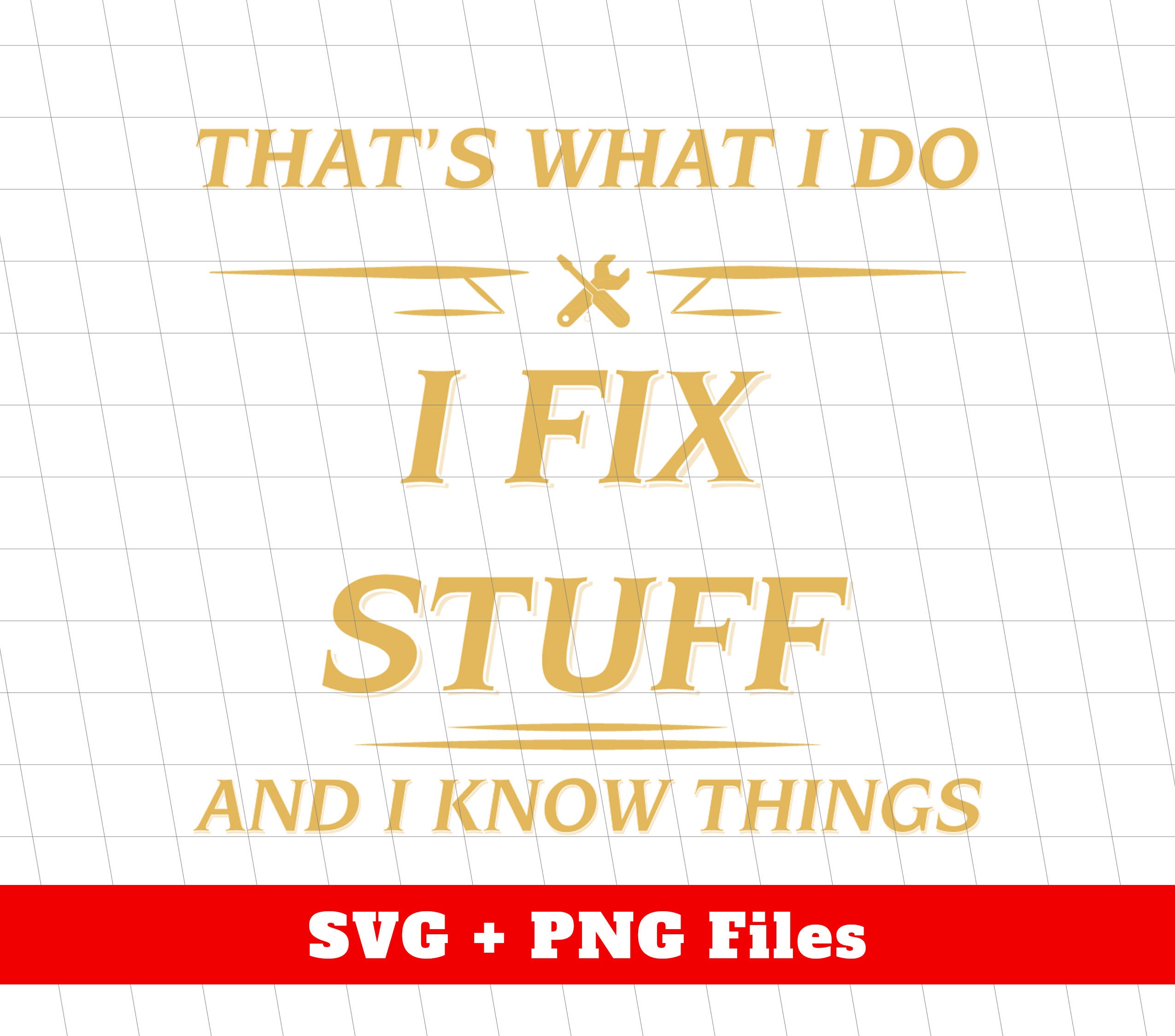 That's What I Do Svg, I Fix Stuff and I Know Things Svg, Fix Anything ...