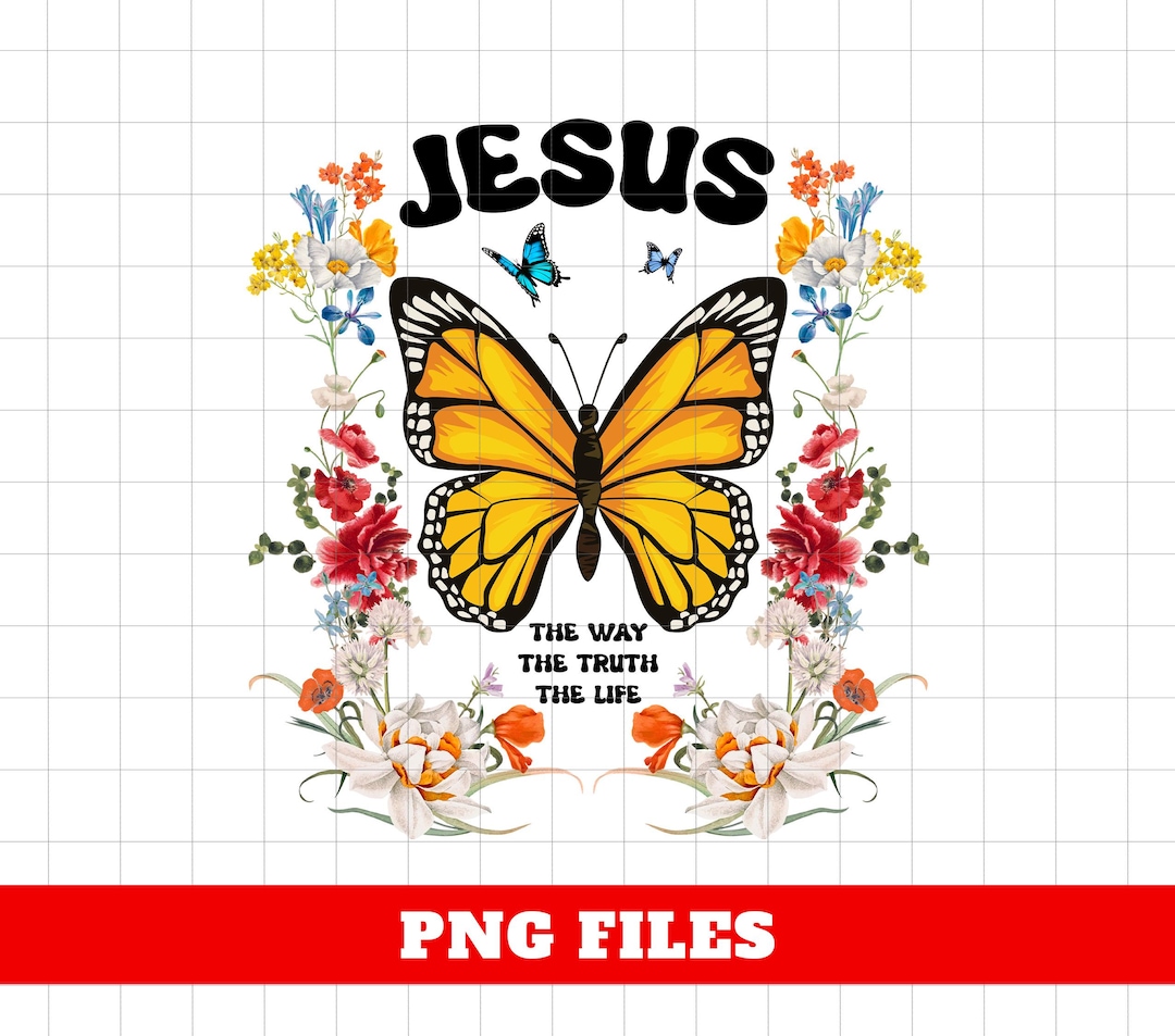 Jesus, the Way, the Truth, the Life, Jesus Butterfly, Butterfly With ...