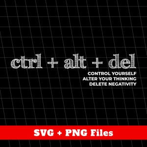 Ctrl Alt Del Svg, Control Yourself Svg, Alter Your Thinking Svg, Delete ...
