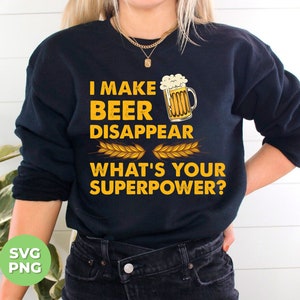 I Make Beer Disappear Svg, What's Your Superpower Svg, Love Beer Svg ...