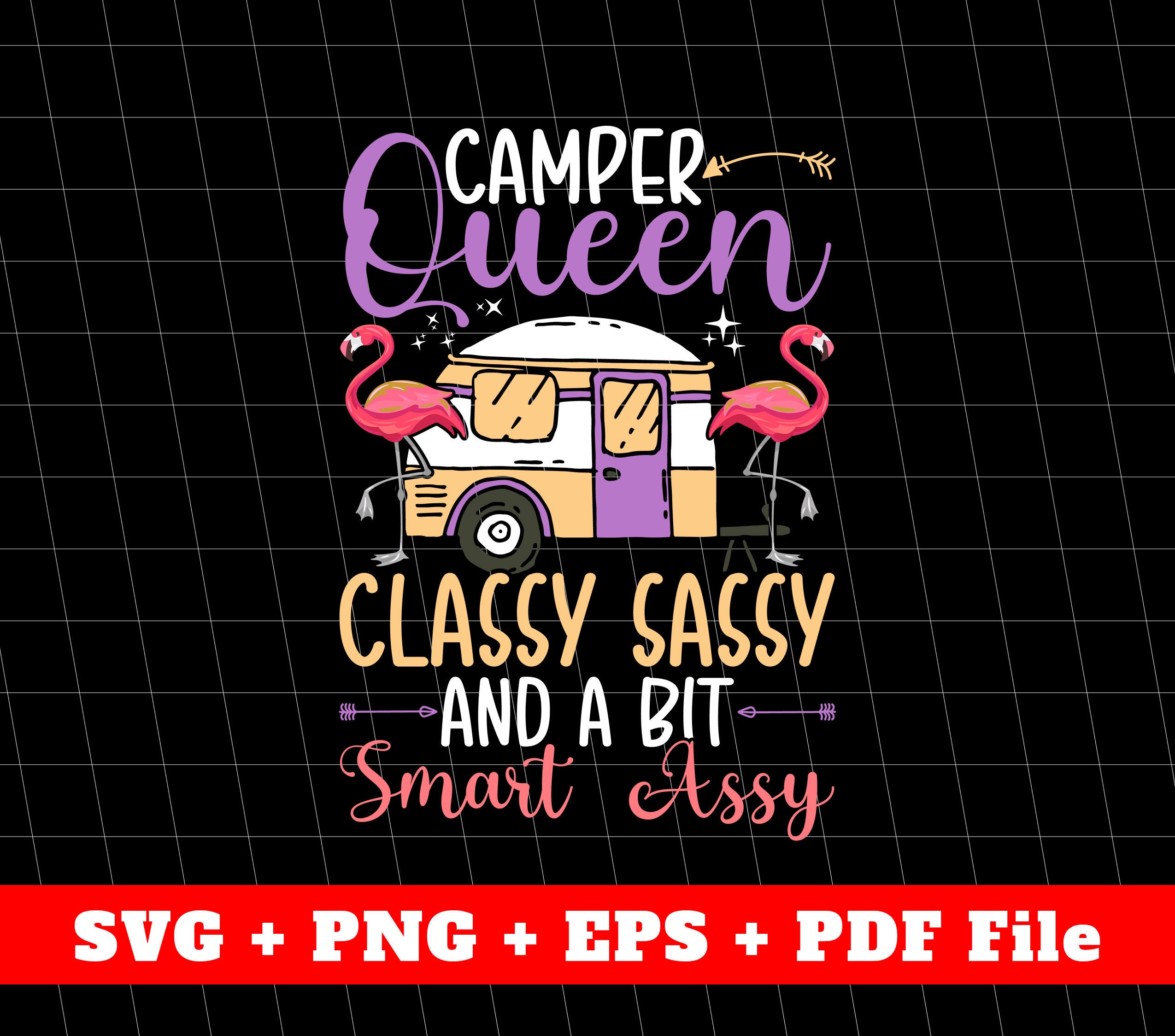 Camper Queen, Classy Sassy and A Bit Smart Assy, Love Queen of Classy ...
