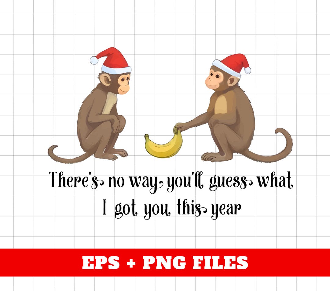 There's No Way You'll Guess What I Got You This Year, Monkey Design ...