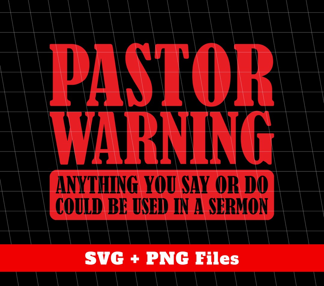 Pastor Warning Anything You Say or Do Could Be Used in A Sermon Svg ...