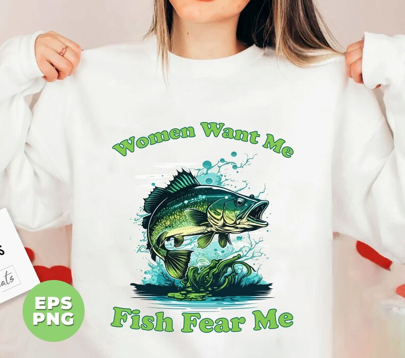 Women Want Me Png, Fish Fear Me Png, Green Fish Png, Love Fishing Png ...