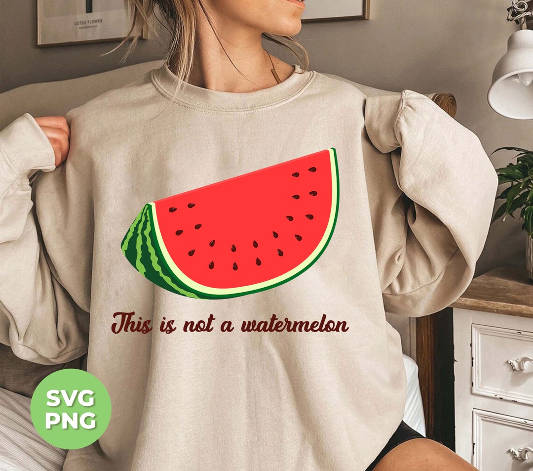 This is Not A Watermelon Svg, Watermelon Lover Svg, Watermelon Quote ...