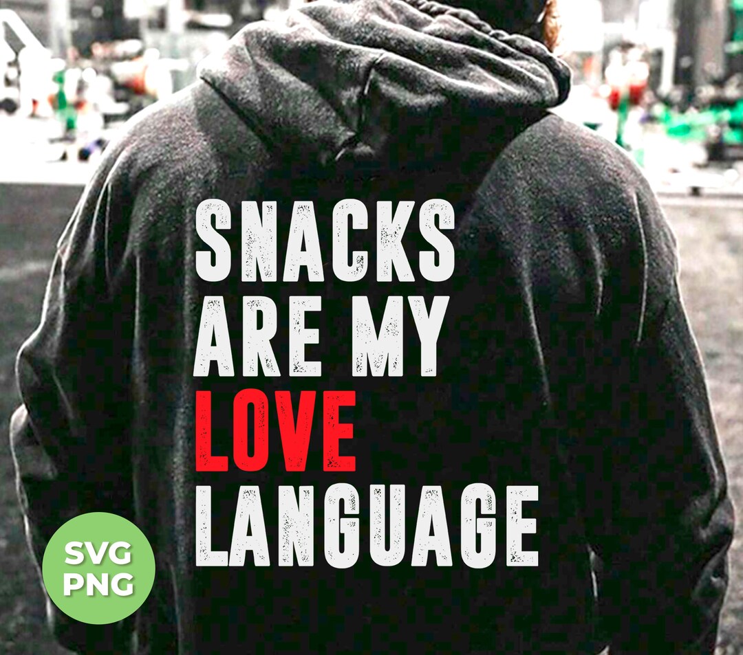 Snacks Are My Love Language, Love Design, Snack Lover, Love Language ...