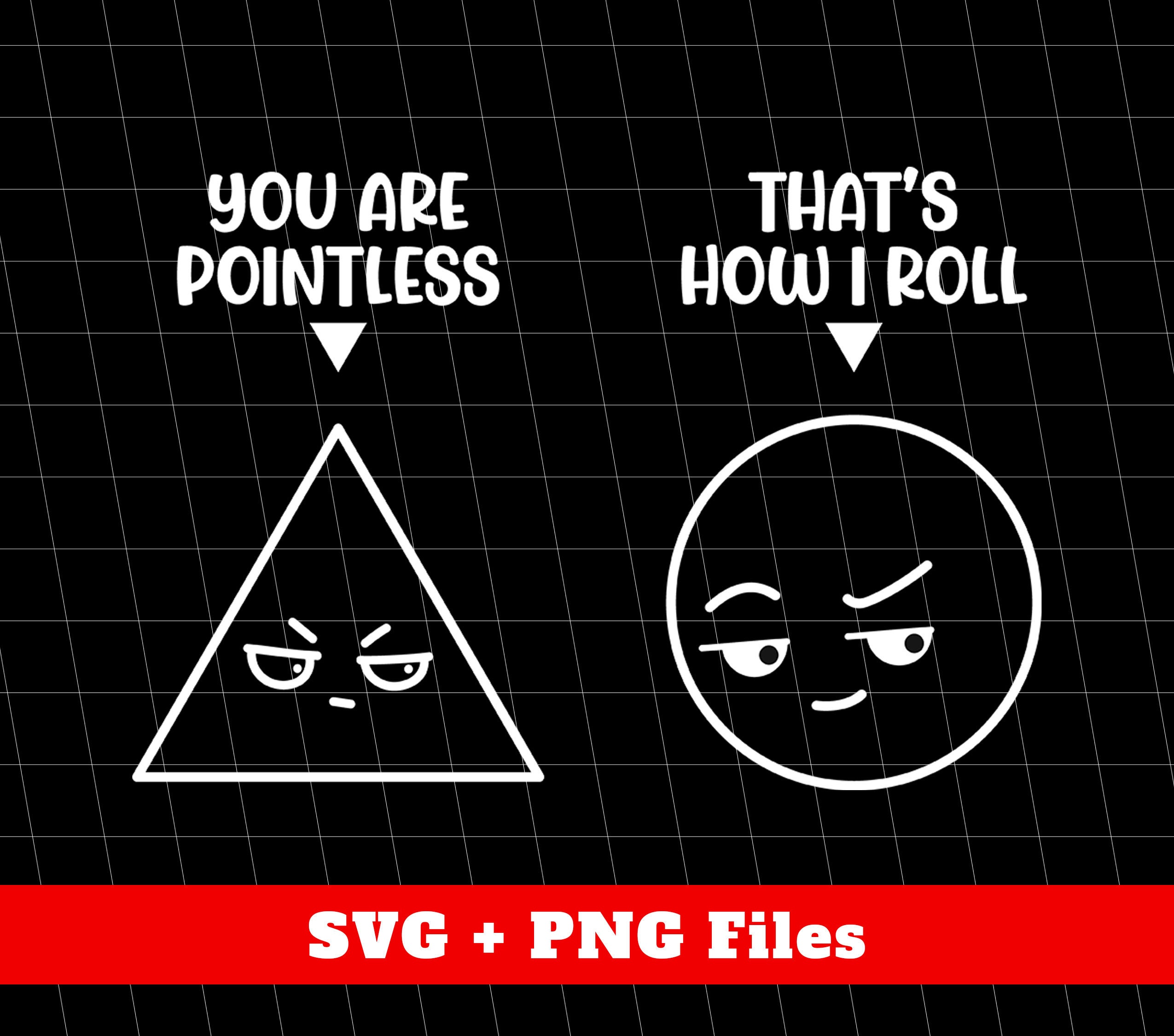 You Are Pointless Svg, That's How I Roll Svg, Triangle Saying Svg ...