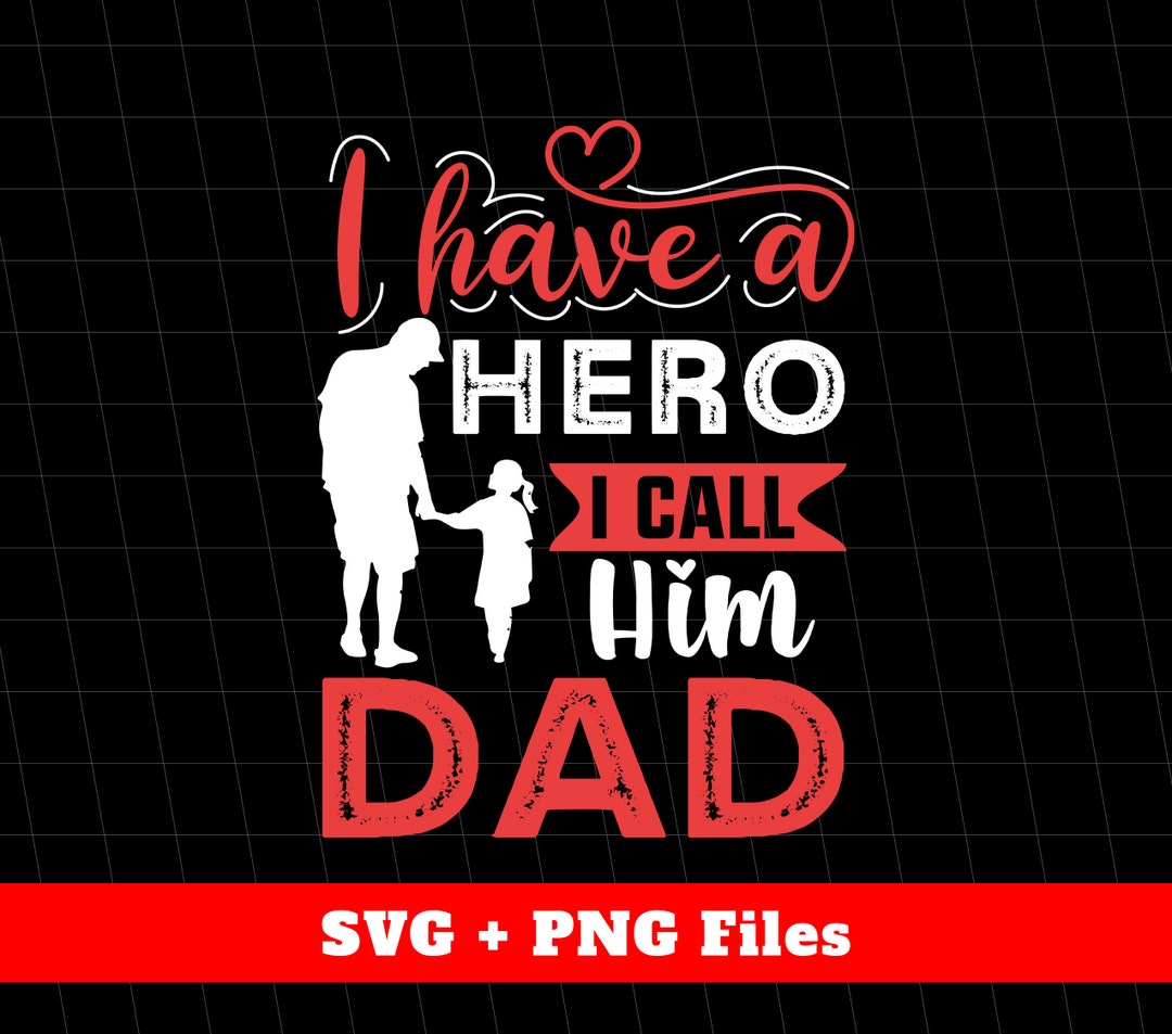 I Have A Hero Svg, I Call Him Dad Svg, Father's Day Svg, Retro Daddy ...