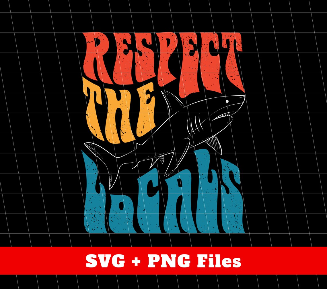 Respect the Locals Svg, Retro Shark Svg, Respect the Shark Svg, Shark ...