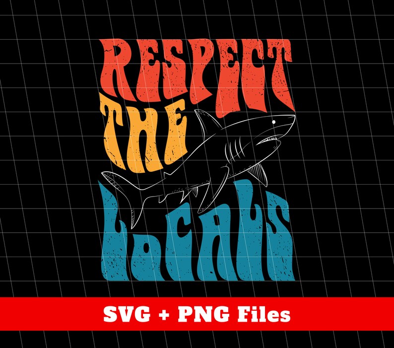 Respect the Locals Svg, Retro Shark Svg, Respect the Shark Svg, Shark ...