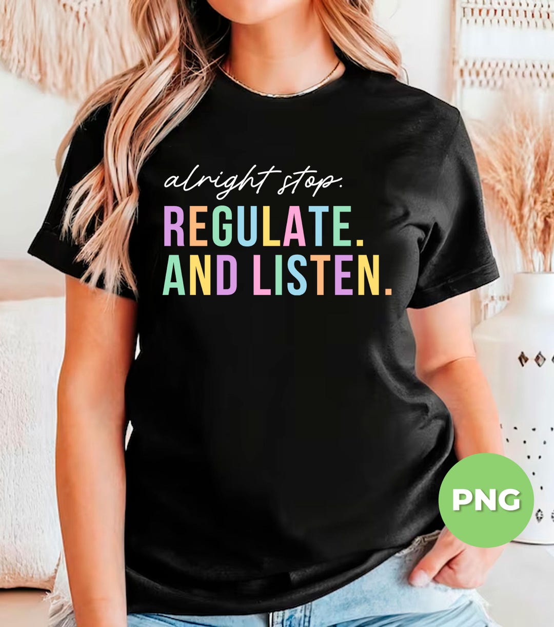 Alright Stop Regulate and Listen PNG, Funny Teacher Quote Sublimation ...