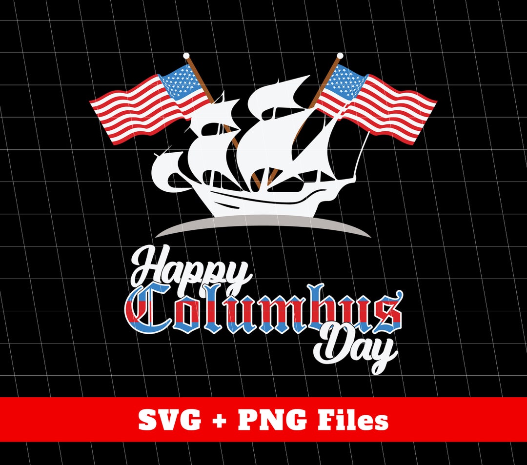 Happy Columbus Day, Columbus's Day, Columbus Boat Svg, American Flag ...
