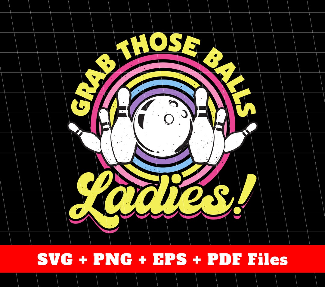 Grab Those Ball Ladies Svg, Groovy Bowling Svg, Bowling Ladies Svg ...