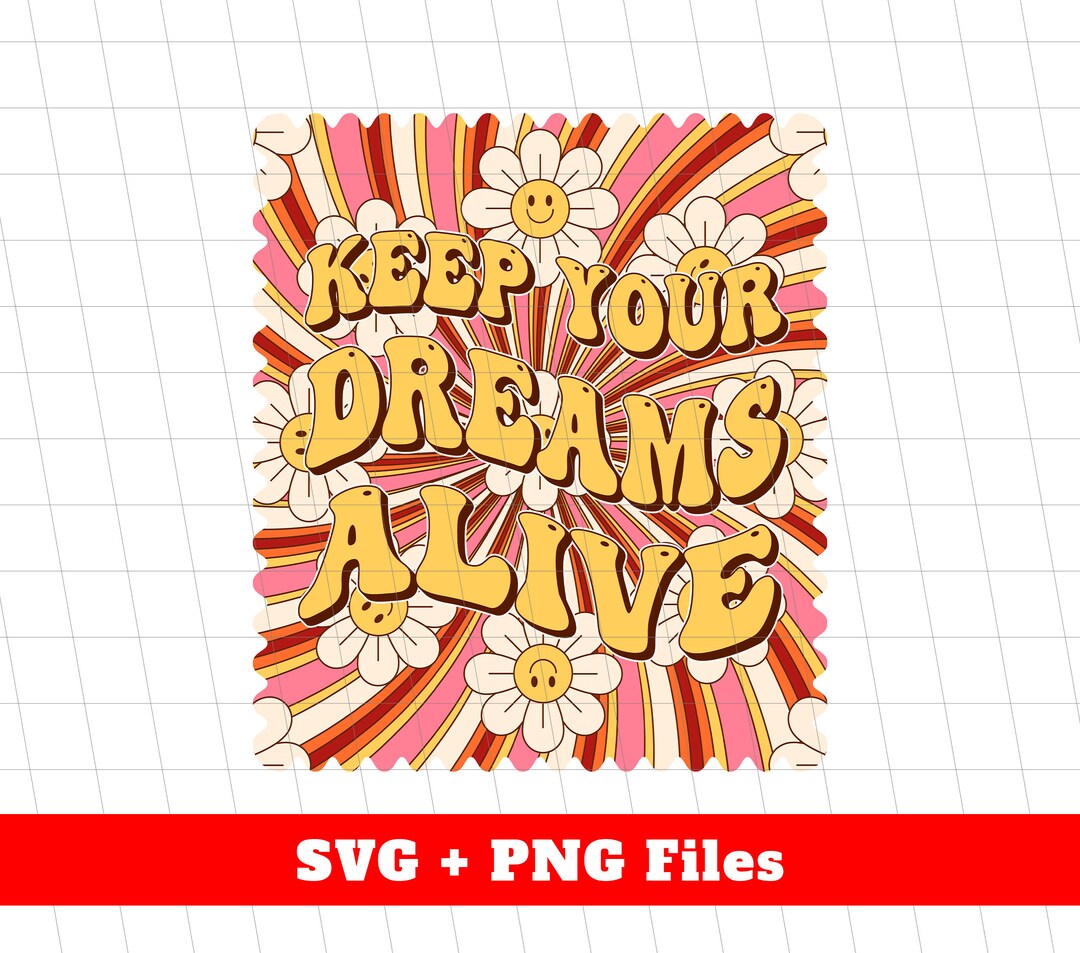 Keep Your Dreams Alive Svg, Still Dream Svg, Groovy Dreaming Svg, Dream ...