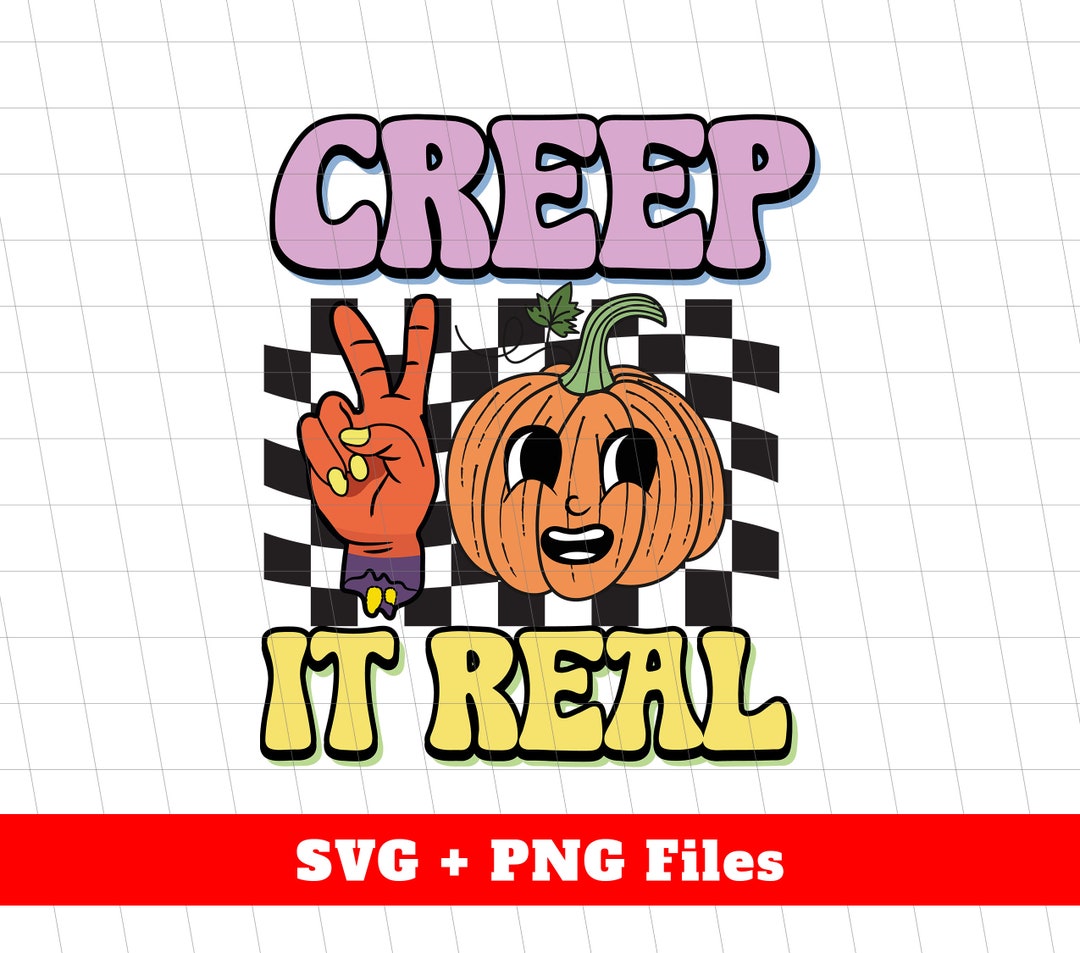 Creep It Real Svg, Keep It Real Svg, Pumpkin Halloween Svg, Halloween ...