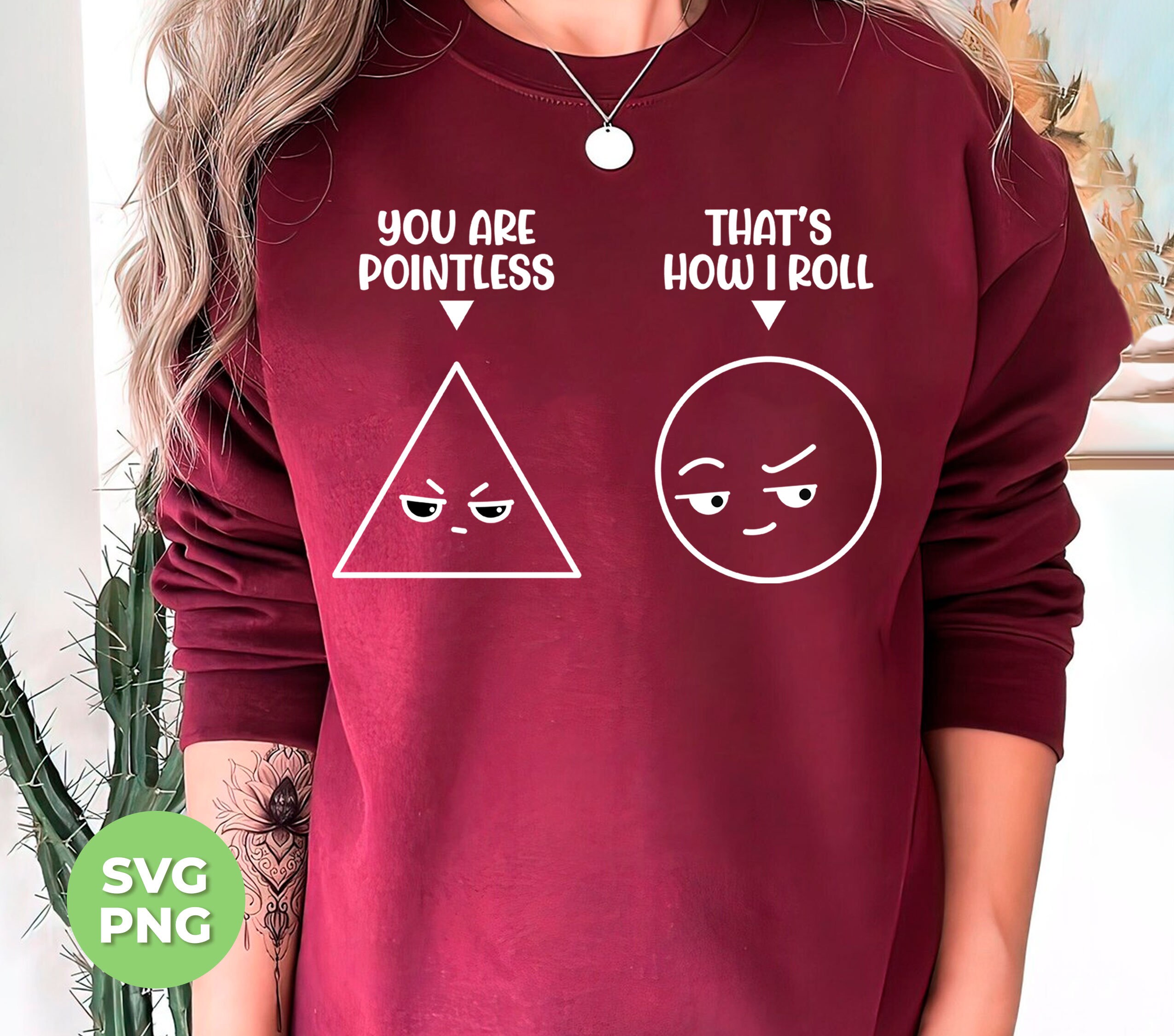 You Are Pointless Svg, That's How I Roll Svg, Triangle Saying Svg ...