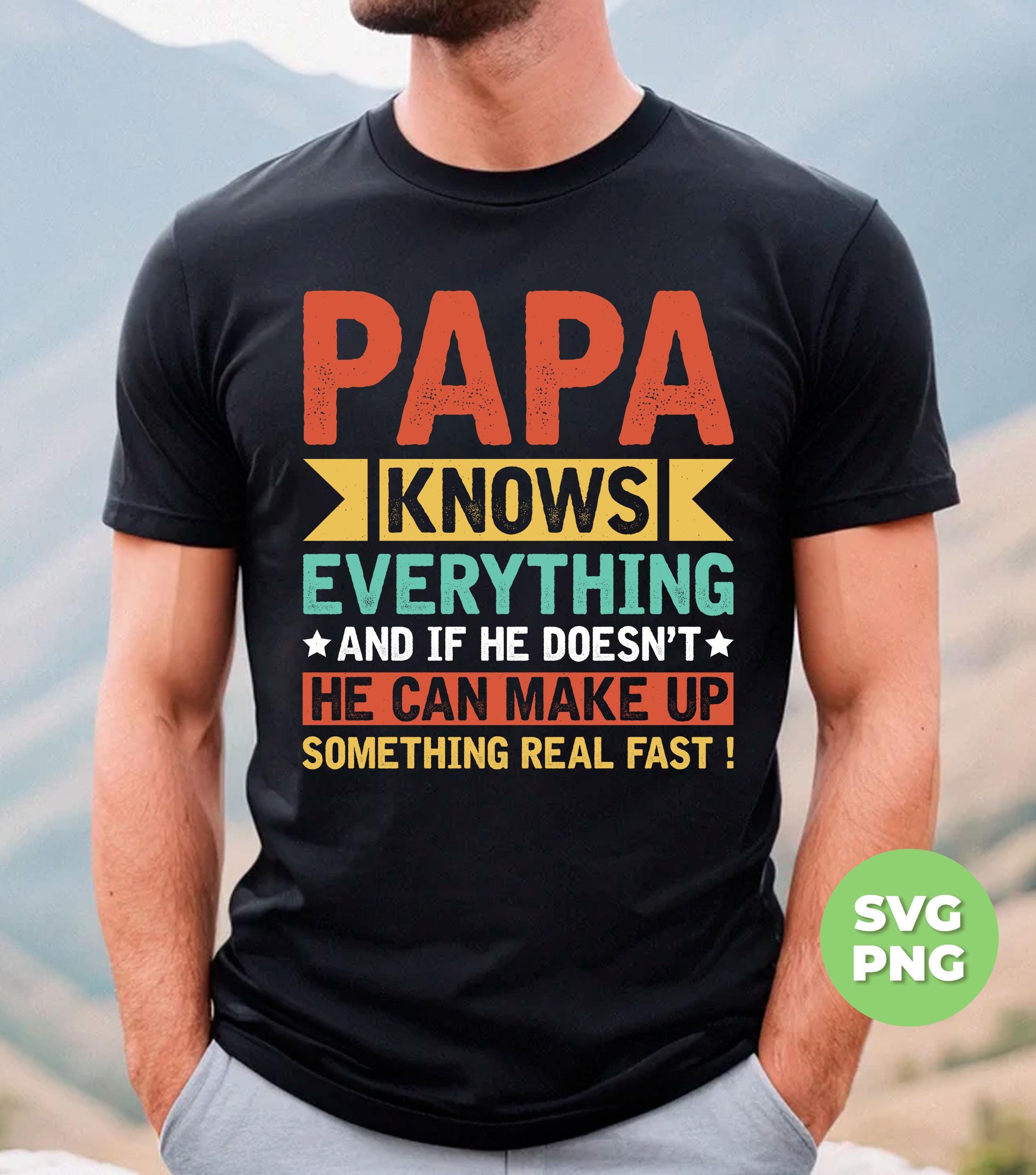Papa Knows Everything, and If He Doesn't, He Can Make up Something Real ...