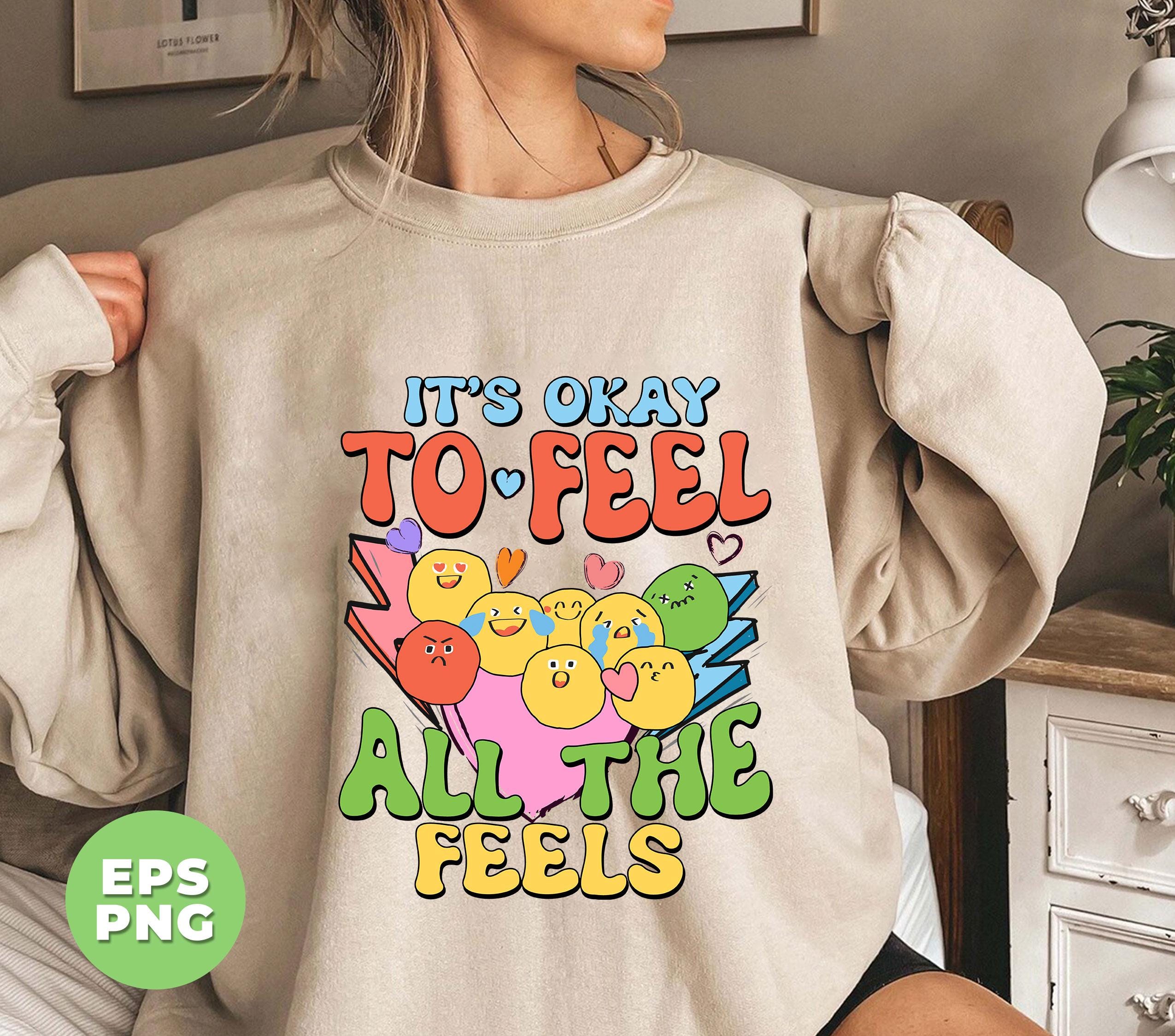 It's Okay to Feel All the Feels, It Doesn't Matter, Feeling-interesting ...