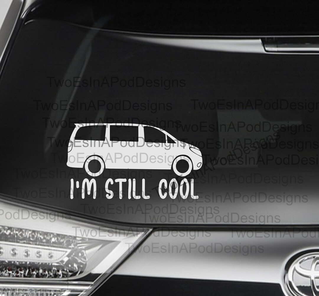 I'm Still Cool Minivan Decal•minivan Mom Decal•minivan Car Decal•cool ...