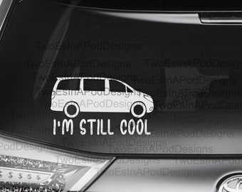 I'm Still Cool Car Decal / Funny Minivan Decal - Etsy