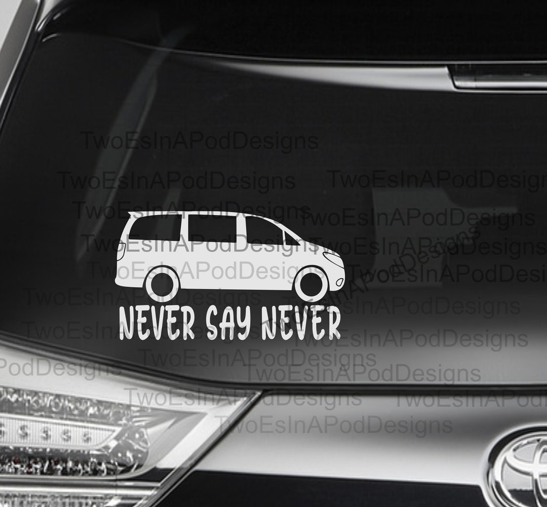 Never Say Never Minivan Decal•minivan Mom Decal•minivan Car Decal•cool Mom Dad Decal•funny ...