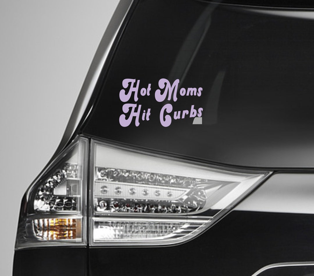 Hot Moms Hit Curbs•funny Car Decal•minivan Window Vinyl Sticker•jeep ...