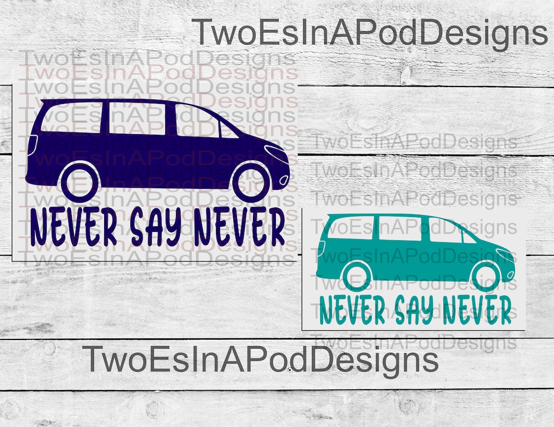 Never Say Never Minivan Decalminivan Mom Decalminivan Car Decalcool Mom ...