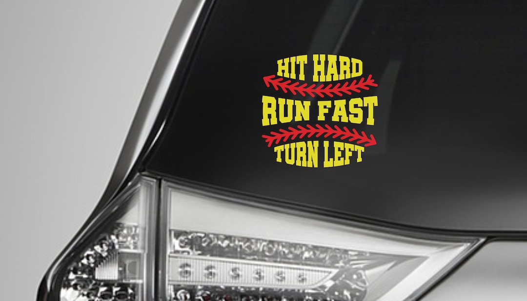 Hit Hard Run Fast Turn Left Decal•softball Decal•softball Stickers ...