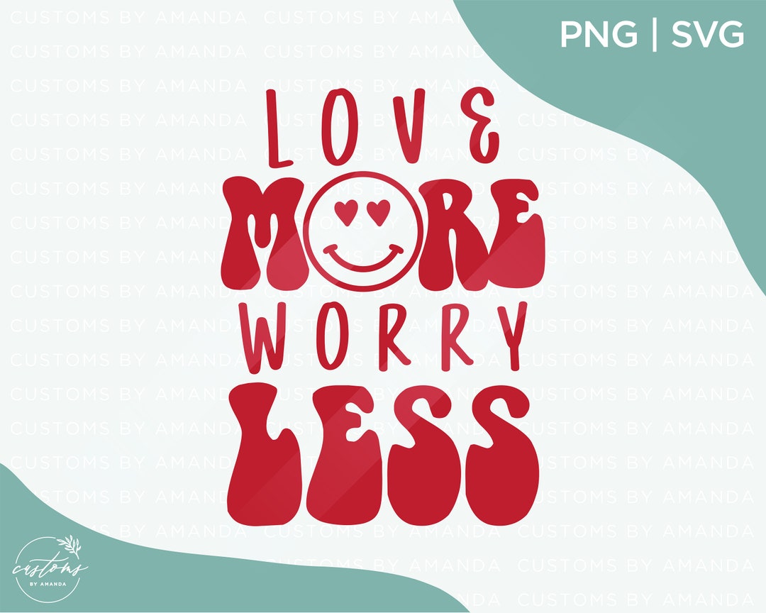 Love More Worry Less Smiley Face (PNG, SVG Digital Download) - Etsy