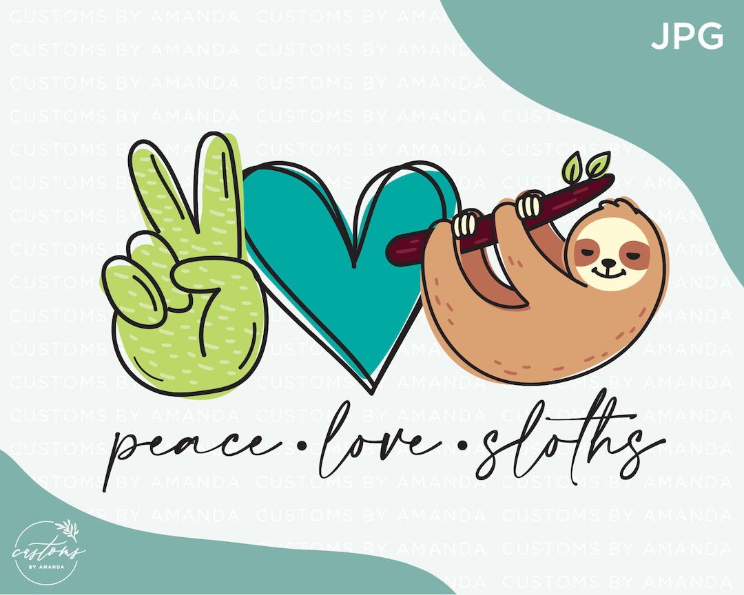 Peace Love Sloths Digital Download | JPG | Sublimation - Etsy