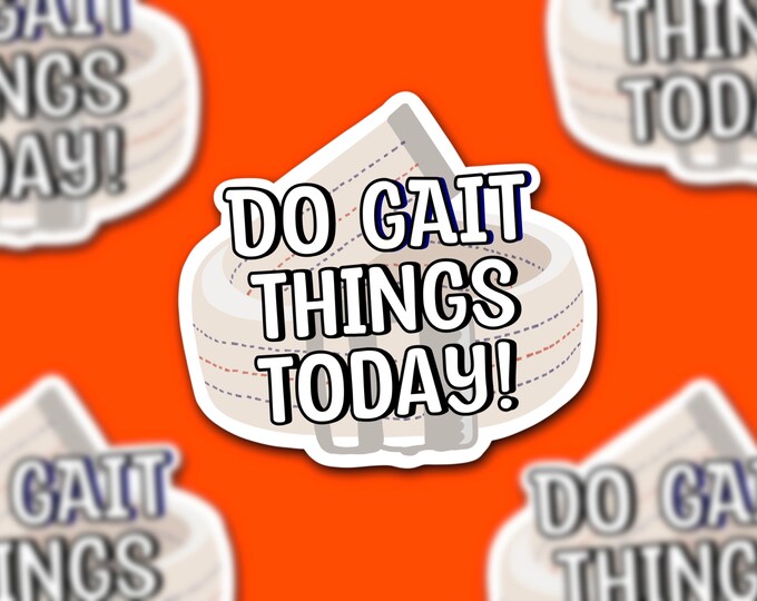 Do Gait Things Today Physical Therapy Sticker, Physical Therapist Die ...