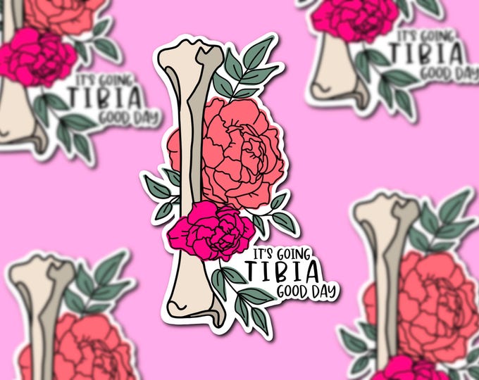 It’s Going TIBIA Good Day Sticker, Physical Therapy Sticker, Physical ...