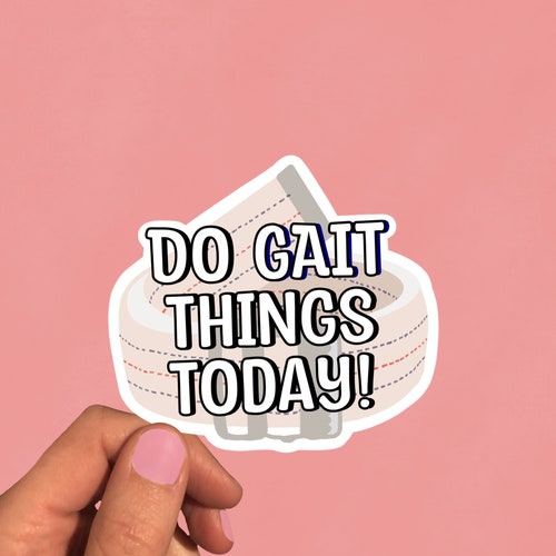 Do Gait Things Today Physical Therapy Sticker Physical - Etsy