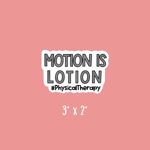 Motion is Lotion Physical Therapy Sticker, Physical Therapist, DPT ...