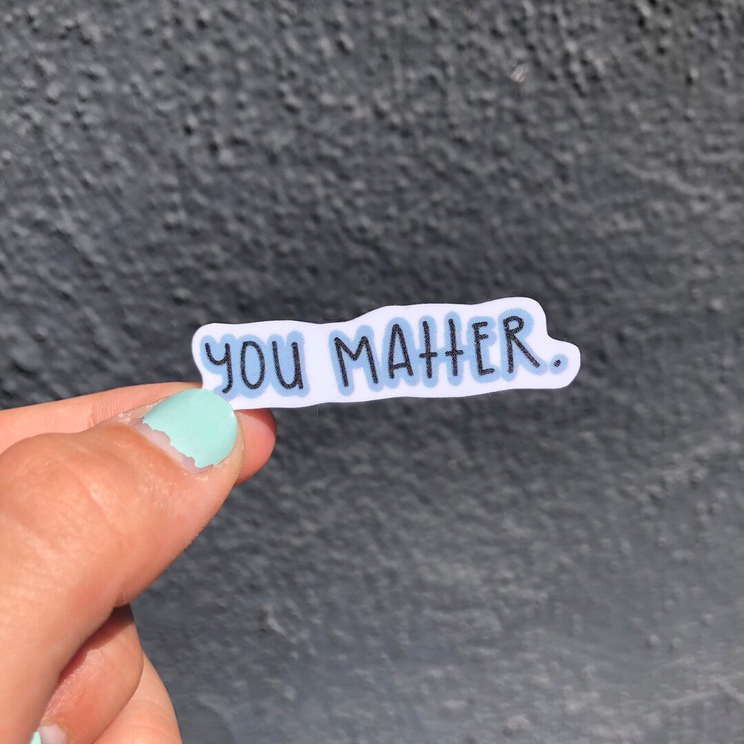 You Matter Sticker - Etsy
