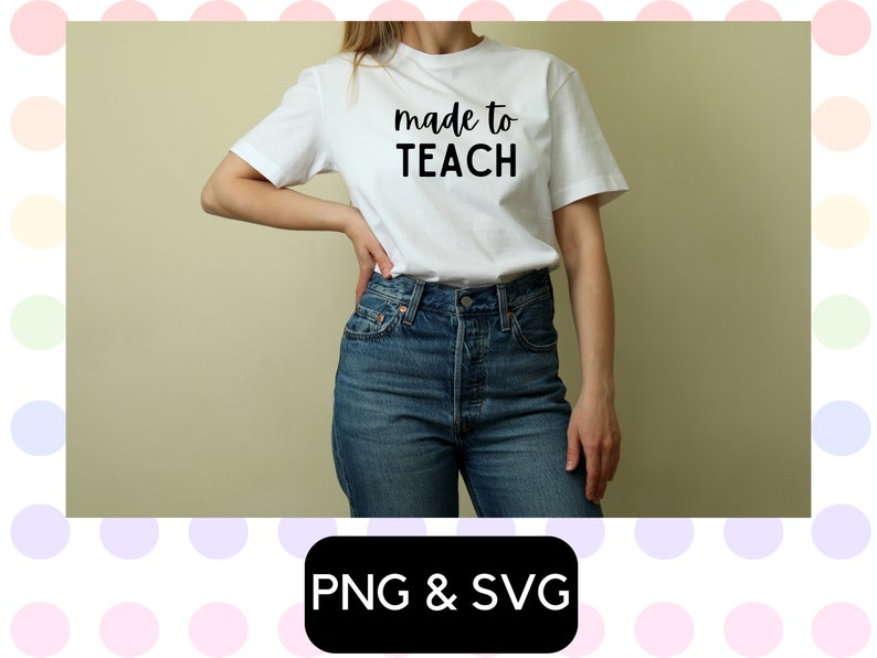 Made to Teach PNG & SVG for Cricut, Design, T-shirts, Totes Teachers ...
